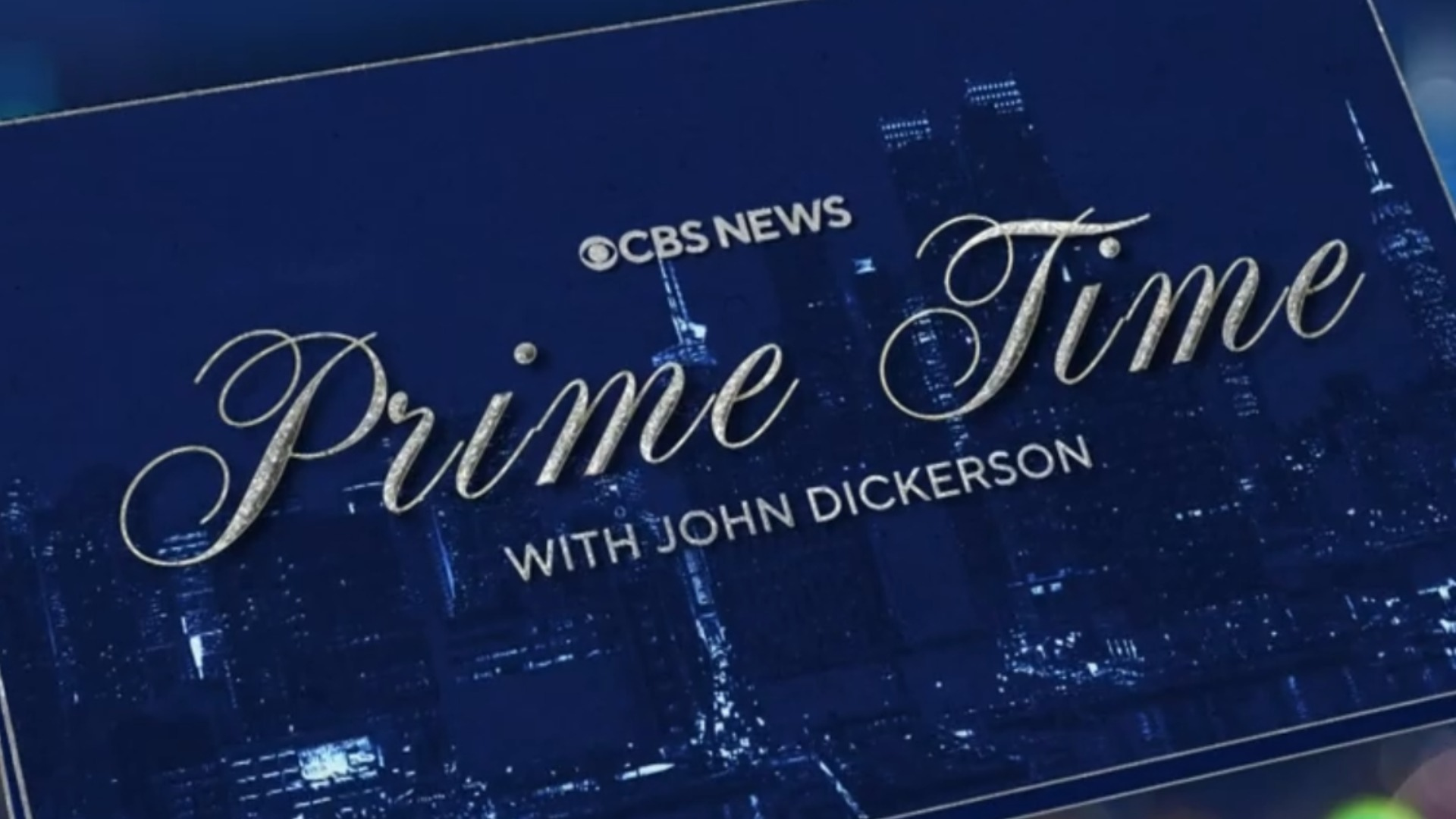Watch CBS News Prime Time with John Dickerson: "Prime Time with John ...